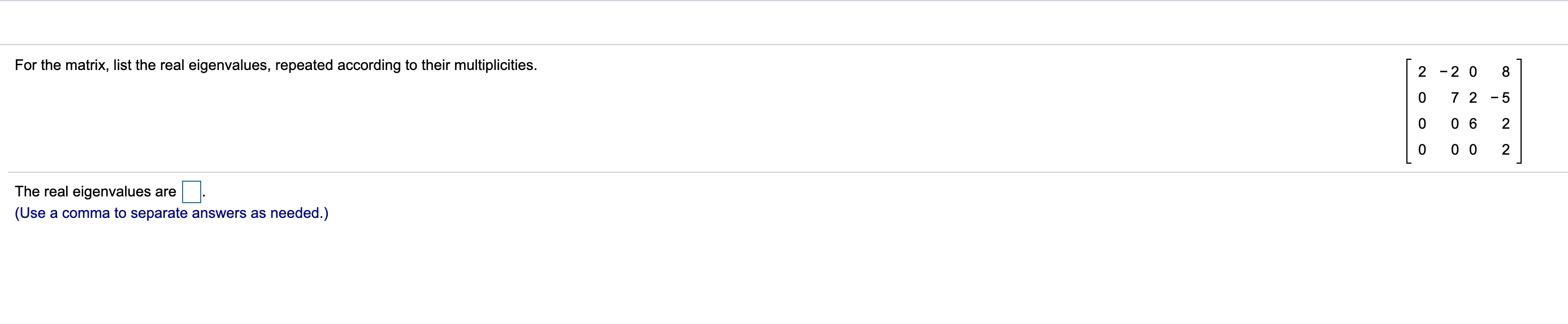 Solved For the matrix, list the real eigenvalues, repeated | Chegg.com