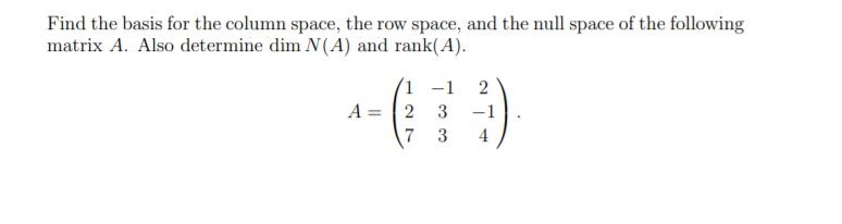 Solved Find the basis for the column space, the row space, | Chegg.com