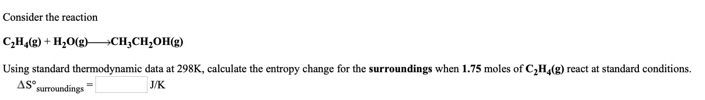 Solved Consider the reaction C2H4(g) + H2O(g)—*CH3CH2OH(g) | Chegg.com