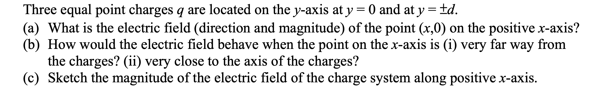 Solved Three equal point charges q are located on the y-axis | Chegg.com