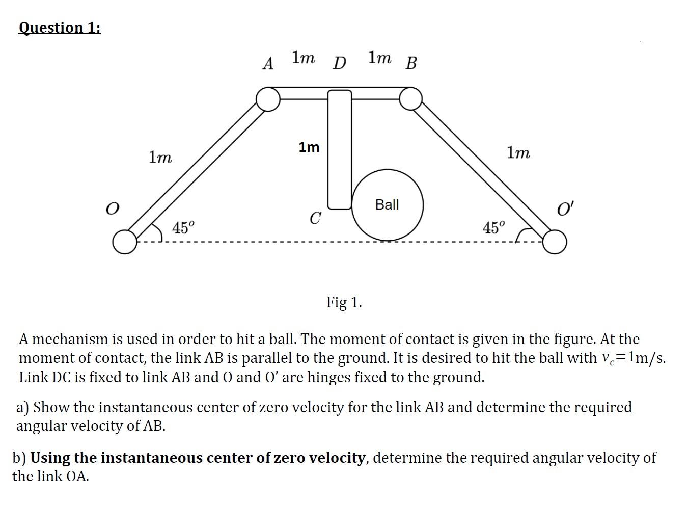 Solved Question 1: Fig 1. A mechanism is used in order to | Chegg.com