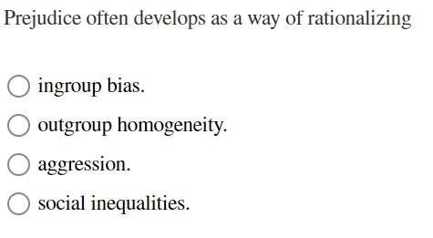 Solved Prejudice often develops as a way of rationalizing | Chegg.com