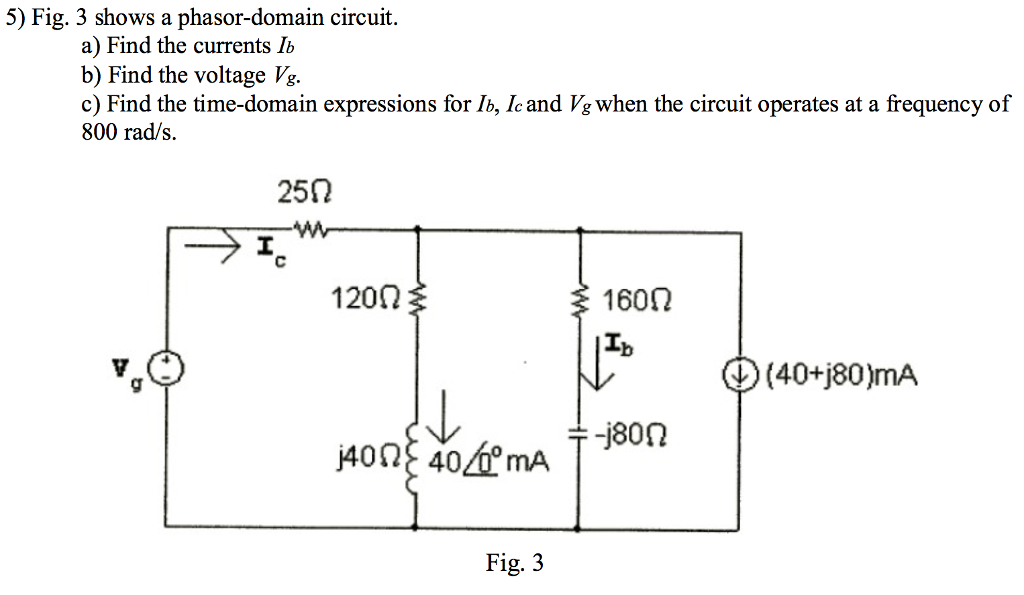 Solved 5) Fig. 3 shows a phasor-domain circuit. a) Find the | Chegg.com