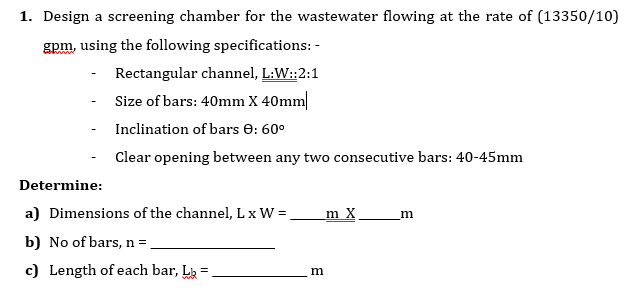 Solved 1. Design a screening chamber for the wastewater | Chegg.com