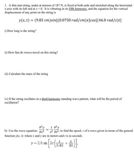 Solved 1. A thin taut string, under at tension of 187 N, is | Chegg.com