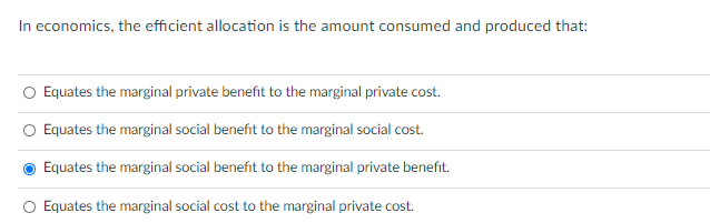 Solved In economics, the efficient allocation is the amount | Chegg.com