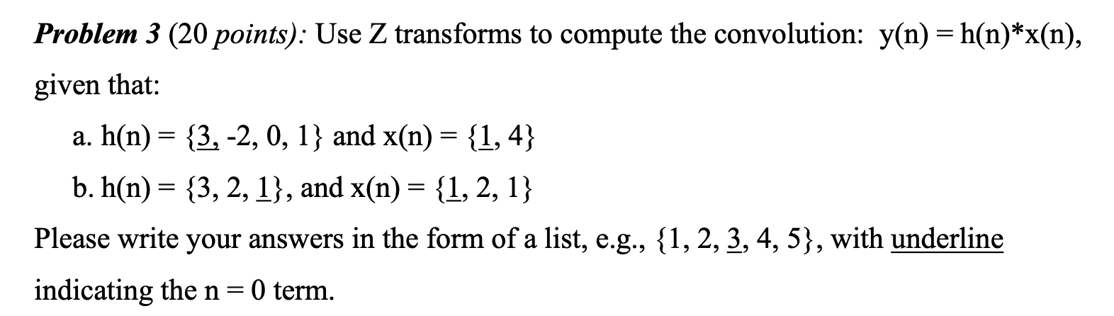 Solved = Problem 3 (20 points): Use Z transforms to compute | Chegg.com