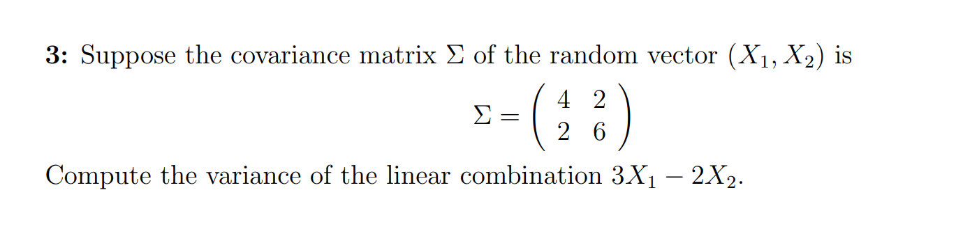 Solved 3: Suppose the covariance matrix Σ of the random | Chegg.com