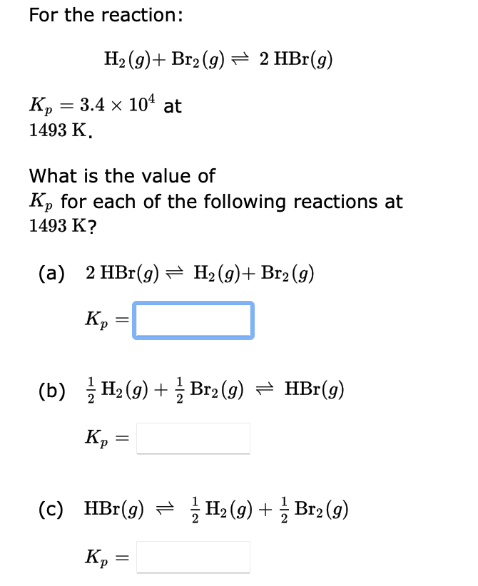 Solved For the reaction: H2(g)+Br2(g)⇌2HBr(g) Kp=3.4×104 at | Chegg.com