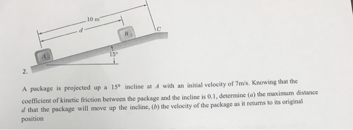 Solved A package is projected up a 15 degree incline at A | Chegg.com