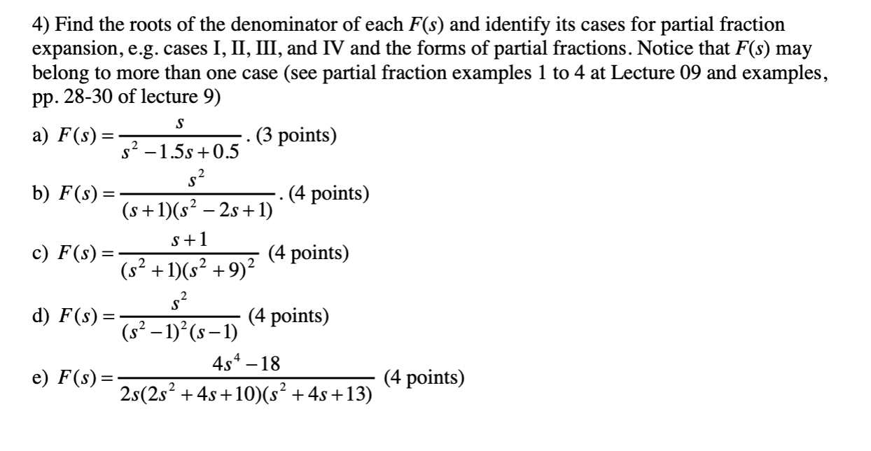 Solved 4) Find the roots of the denominator of each F(s) and | Chegg.com