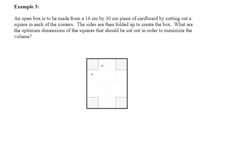 Solved Example 3: An open box is to be made from a 16 cm by | Chegg.com