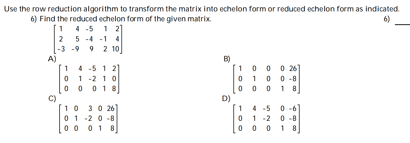 Solved Use The Row Reduction Algorithm To Transform The 9182