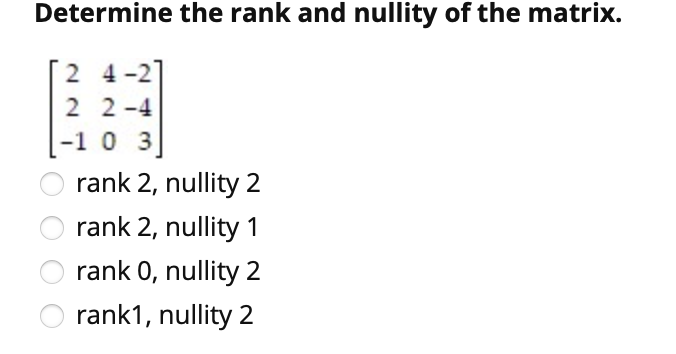 Solved Determine the rank and nullity of the matrix. [ 24-2] | Chegg.com