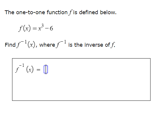 Solved The one-to-one function f is defined below. f(x)=x3−6 | Chegg.com