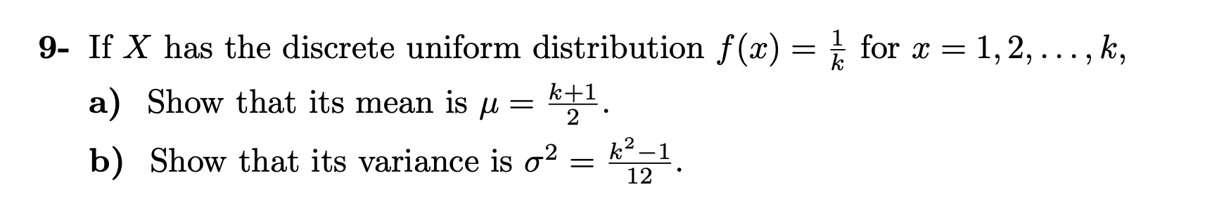 Solved 9- If X has the discrete uniform distribution f(x)=k1 | Chegg.com