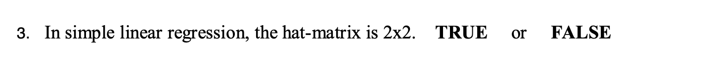 Solved In simple linear regression, the hat-matrix is 2×2. | Chegg.com