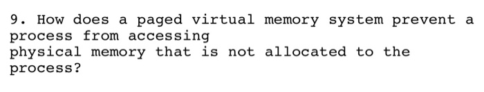 Solved 9. How does a paged virtual memory system prevent a | Chegg.com