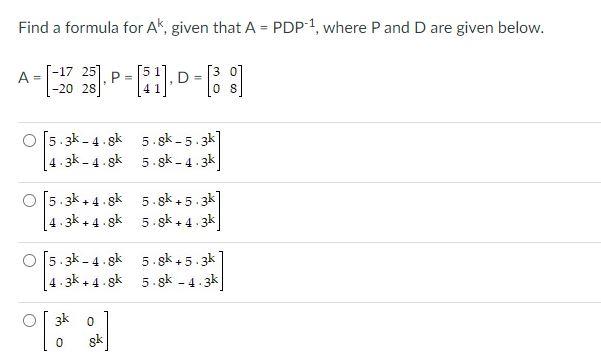 Solved Find a formula for Ak, given that A=PDP−1, where P | Chegg.com