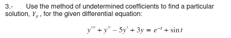 Solved 3.- Use the method of undetermined coefficients to | Chegg.com