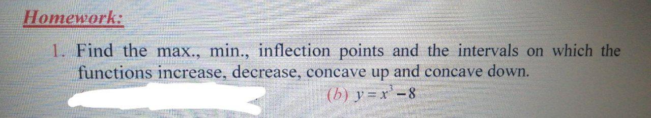 Solved Homework: 1. Find the max., min., inflection points | Chegg.com