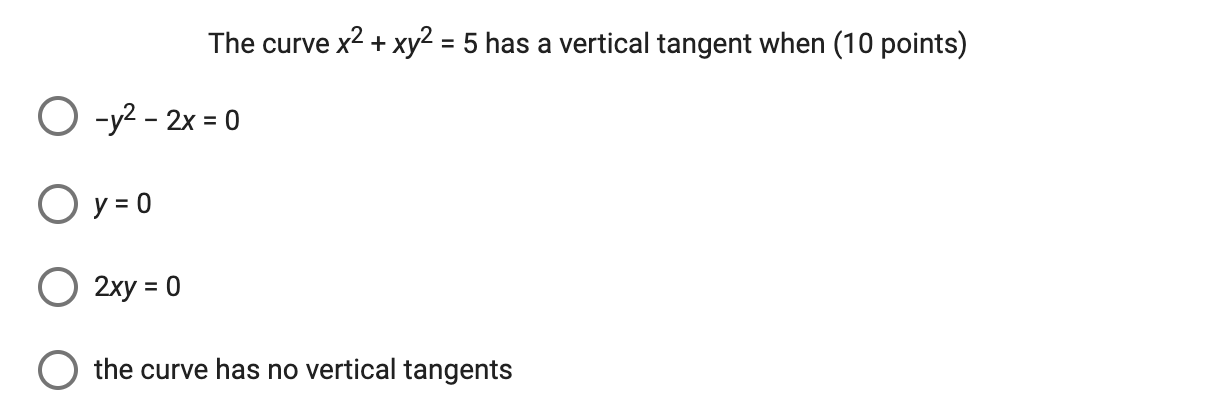 Solved The curve x2+xy2=5 has a vertical tangent when ( 10 | Chegg.com