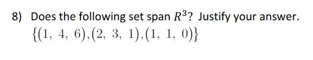Solved 8) Does the following set span R3? Justify your | Chegg.com