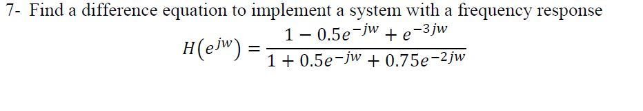 Solved 7- Find a difference equation to implement a system | Chegg.com