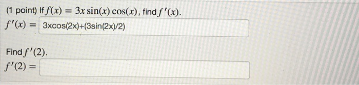 Solved (1 point) If f(x)3x sin(x) cos(), find f'(x) | Chegg.com