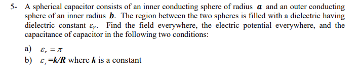 Solved 5. A spherical capacitor consists of an inner | Chegg.com