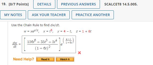 Solved Use the Chain Rule to find dw/dt. w = xey/z, x = t5, | Chegg.com