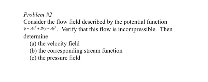 Solved Problem #2 Consider the flow field described by the | Chegg.com
