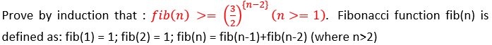 Solved {n-2} Prove by induction that : fib(n) >= (n >= 1). | Chegg.com