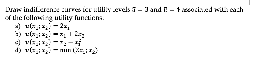 Solved Draw indifference curves for utility levels ū = 3 and | Chegg.com