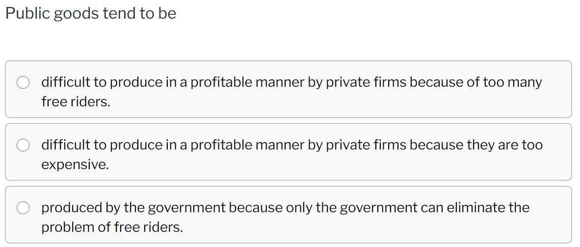 Solved Public goods tend to be difficult to produce in a | Chegg.com