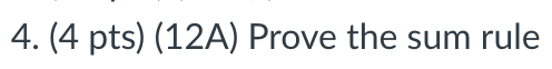 Solved 4. (4 pts) (12A) Prove the sum rule | Chegg.com