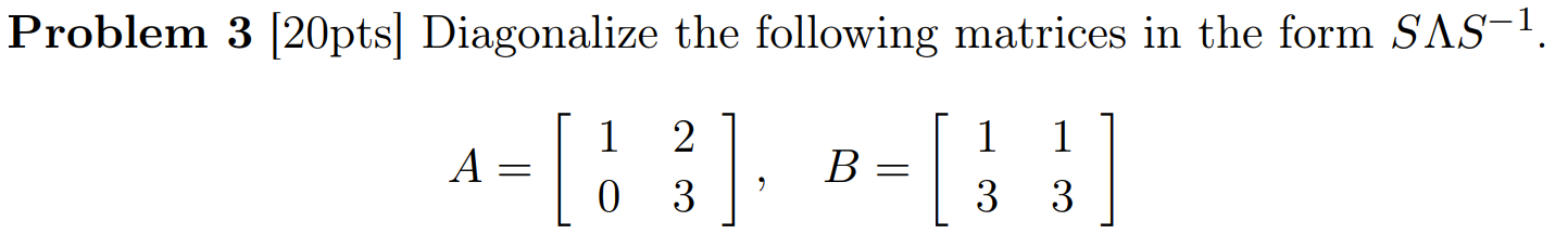 Solved Problem 3 [20pts] Diagonalize the following matrices | Chegg.com