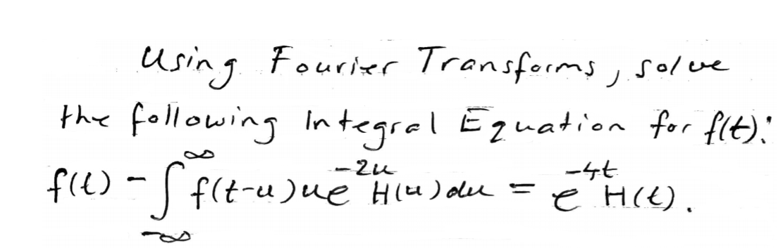 Solved using Fourier Transforms, solve the following | Chegg.com