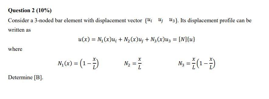 Solved Question 2 (10%) Consider a 3-noded bar element with | Chegg.com