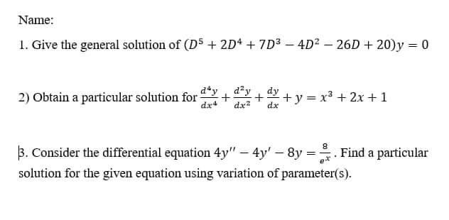 Solved Name: 1. Give the general solution of (DS + 2D4 + 7D3 | Chegg.com