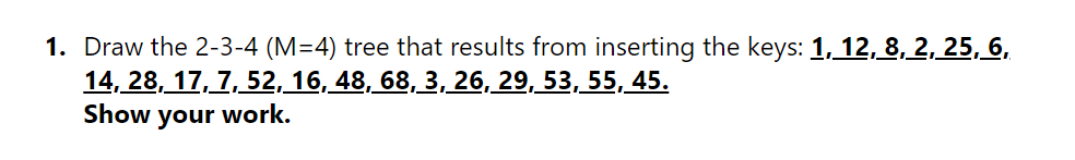 Solved 1. Draw the 2-3-4 (M=4) tree that results from | Chegg.com