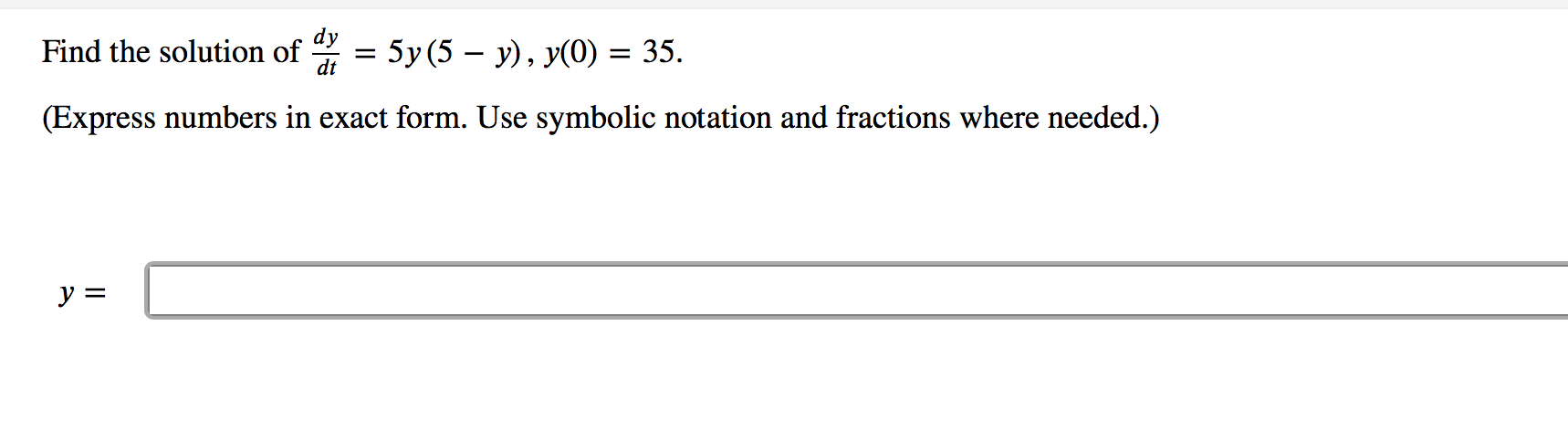Solved dy Find the solution of dt - 5y (5 – y), y(0) = 35. | Chegg.com