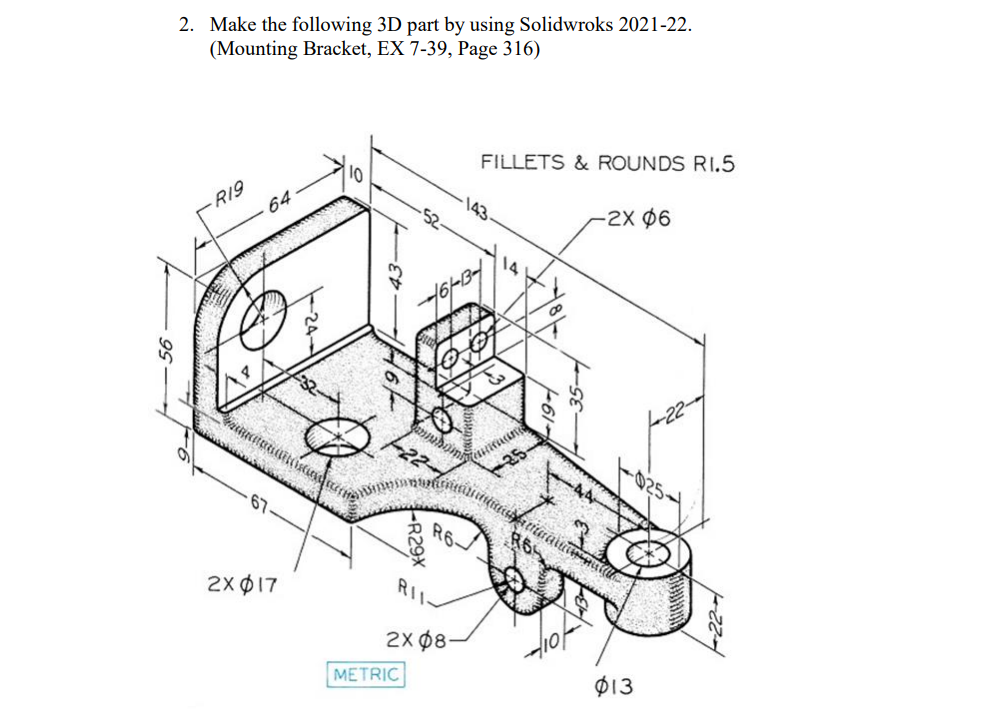 Solved 2. Make the following 3D part by using Solidwroks | Chegg.com