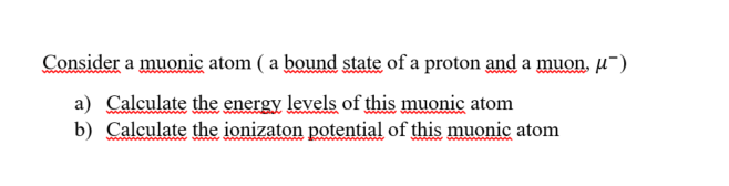 Solved Consider a muonic atom ( a bound state of a proton | Chegg.com