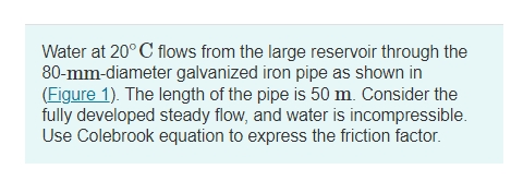Solved Water at 20°C ﻿flows from the large reservoir through | Chegg.com