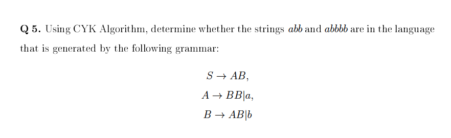 Solved Q5. Using CYK Algorithm, determine whether the | Chegg.com Solved Q5. Using CYK Algorithm, determine whether the | Chegg.com