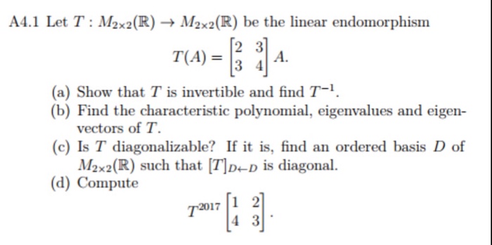 Solved A4.1 Let T: M2x2(R) M2x2(R) be the linear | Chegg.com