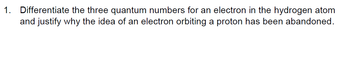 Solved 1. Differentiate the three quantum numbers for an | Chegg.com