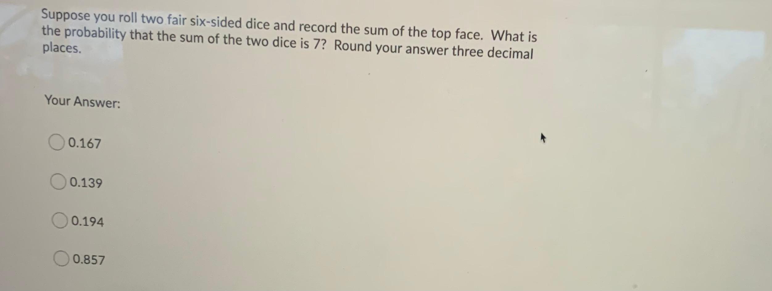 Solved Suppose you roll two fair six-sided dice and record | Chegg.com