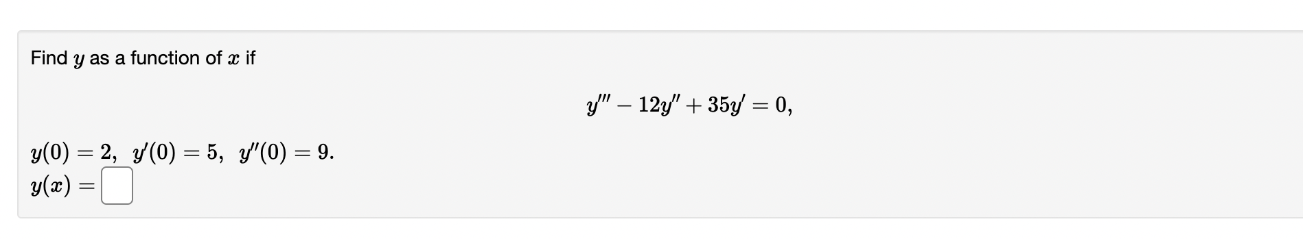 Solved Find y as a function of x if y′′′−12y′′+35y′=0 | Chegg.com